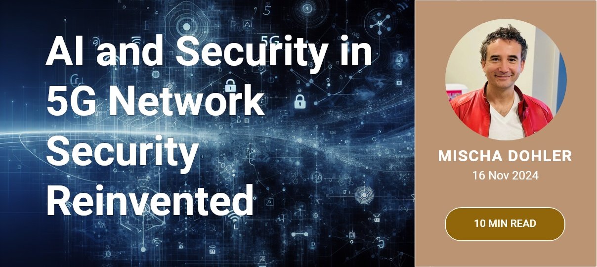 AI and Security in 5G Network Security Reinvented - Mischa Dohler