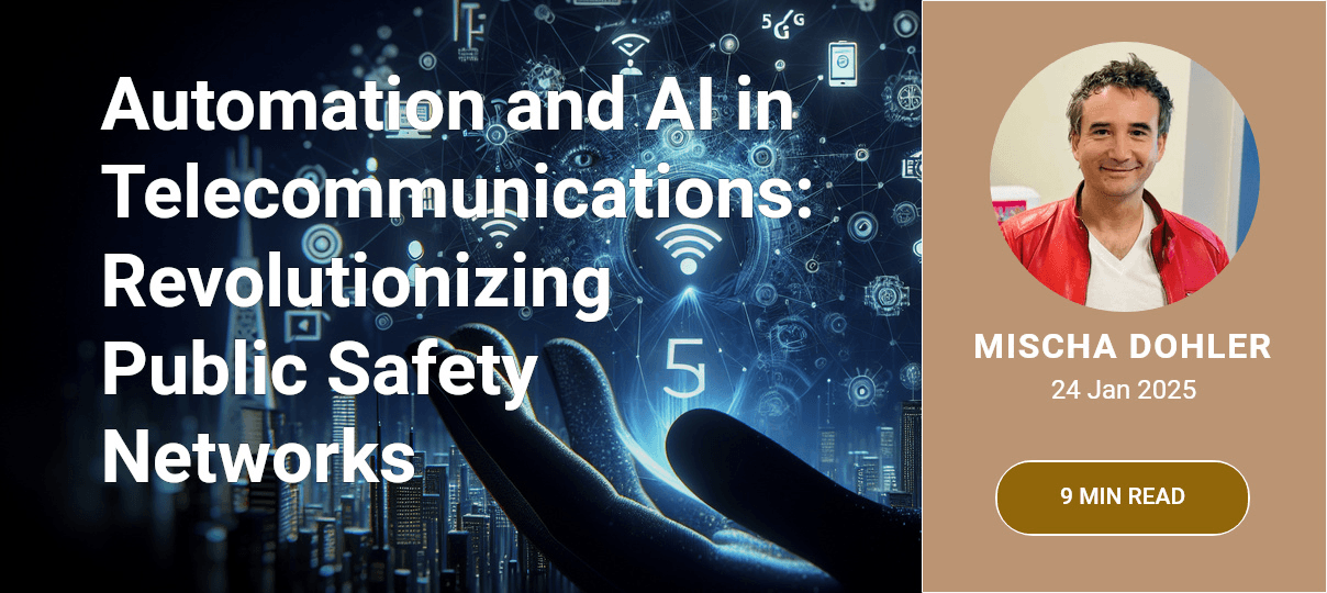 Automation And Ai In Telecommunications Revolutionizing Public Safety Networks Mischa Dohler
