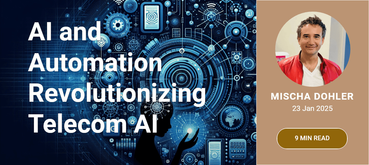 AI and Automation Revolutionizing Telecom AI - Mischa Dohler AI and Automation Revolutionizing Telecom AI - Mischa Dohler