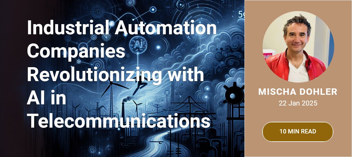 Industrial Automation Companies Revolutionizing With Ai In Telecommunications Mischa Dohler
